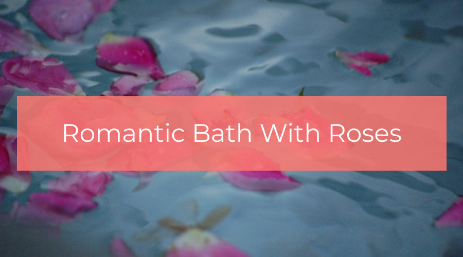 Bath With Roses: 5 Romantic Ideas – Rosaholics